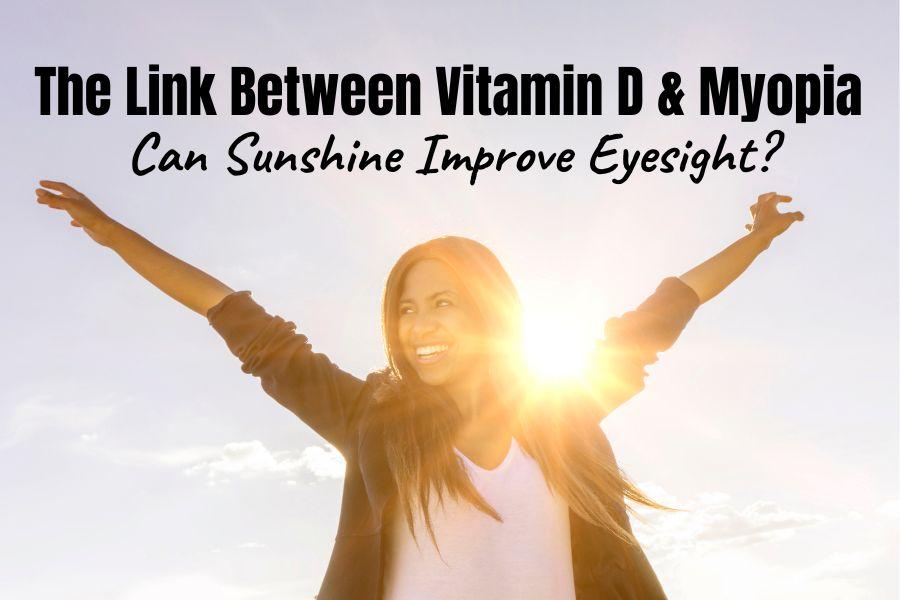 The Vitamin D and Myopia Link: Can Sunshine Improve Eyesight?